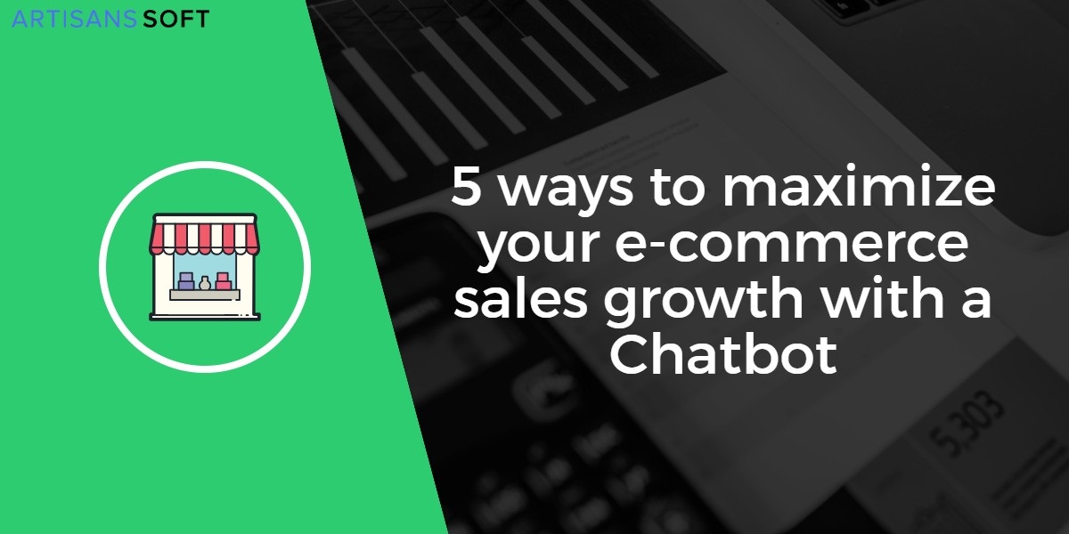 E-commerce Sales Growth: 5 ways to maximize e-commerce sales with Chatbot